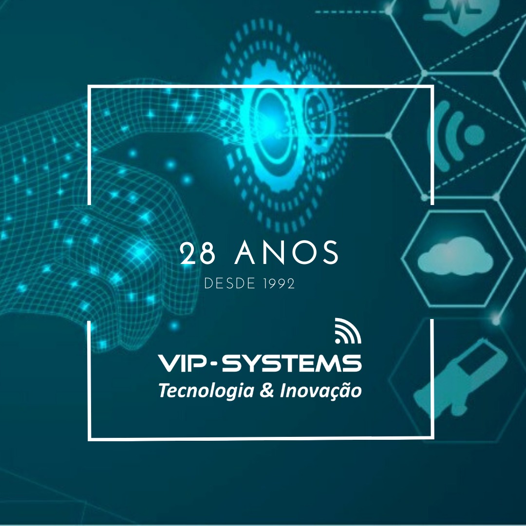 Vip-Systems comemora 28 anos de muita Tecnologia & Inovação! - Systems